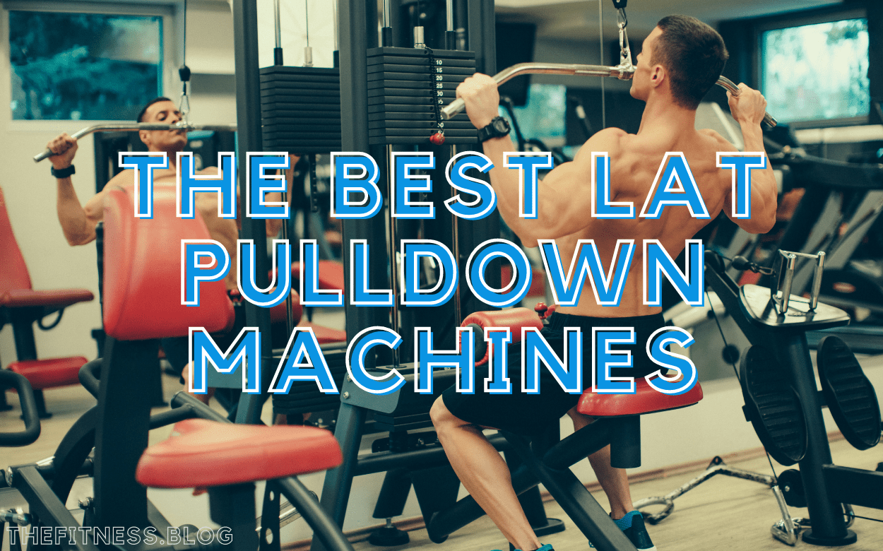 The 5 Best Lat Pulldown Machines of 2021